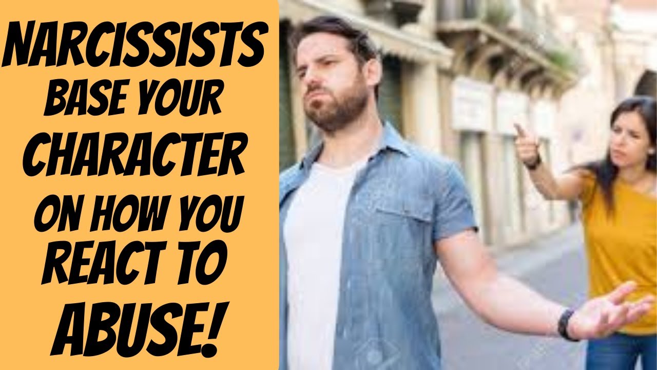 Narcissists Base Your Character On How You React To Abuse - YouTube