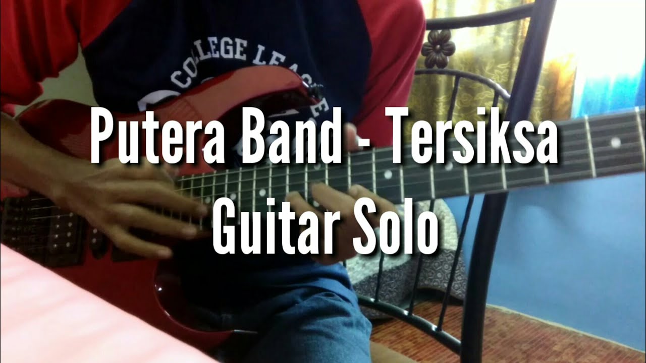 Putera Band - Tersiksa (Guitar Solo Cover) By Soleyhanz - YouTube
