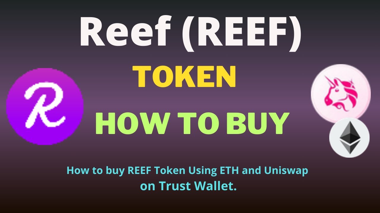 How to Buy Reef (REEF) Token On Trust Wallet Using UniSwap Exchange - YouTube