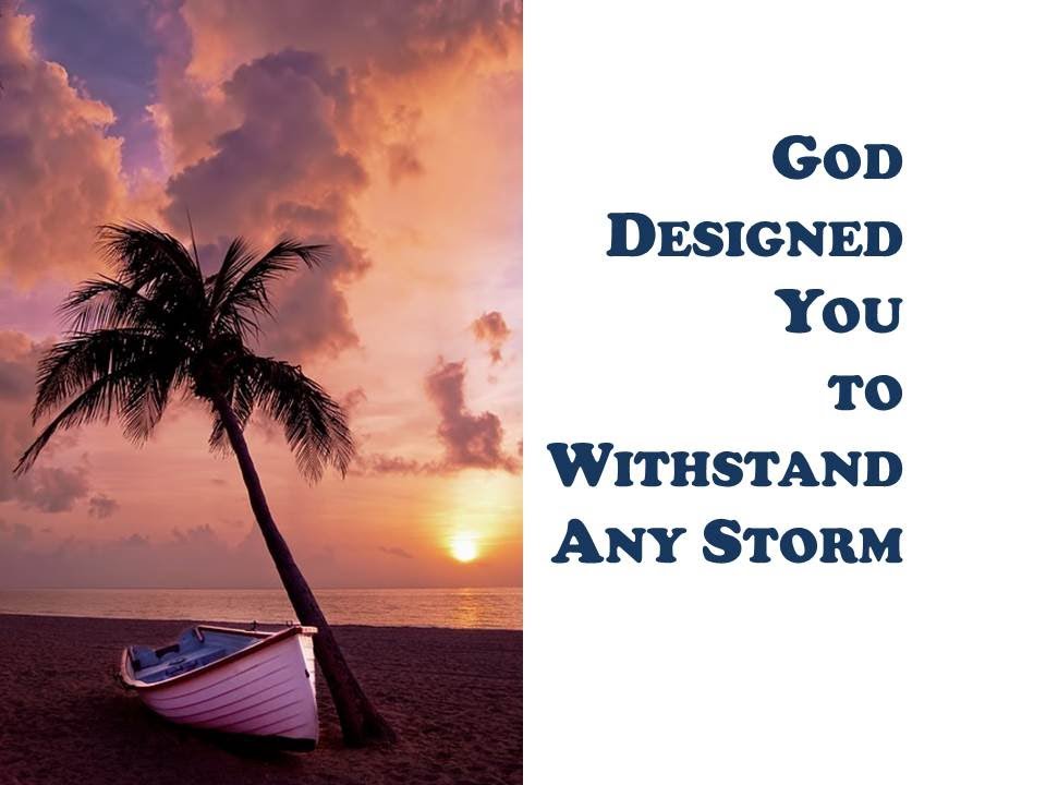 God Designed You to Withstand Any Storm - YouTube