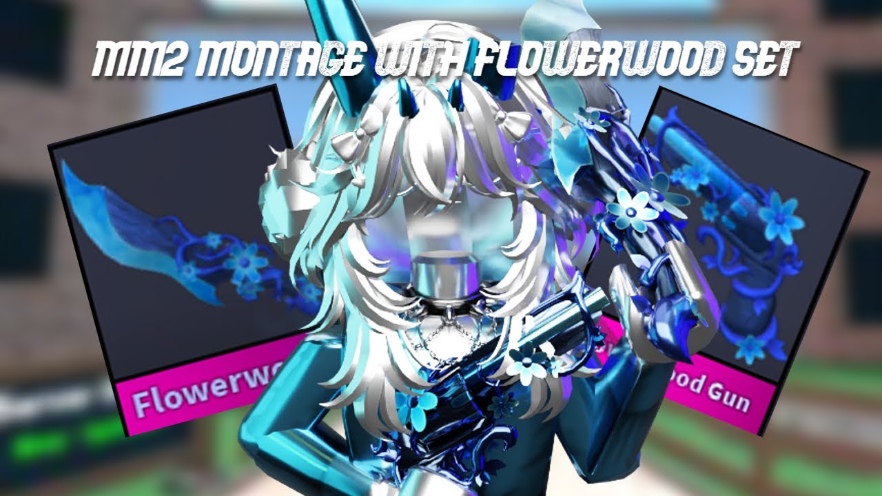 MM2 FLOWERWOOD MONTAGE - YouTube