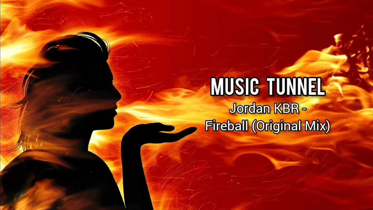 Jordan KBR - Fireball (Original Mix) [Music Tunnel Release] - YouTube