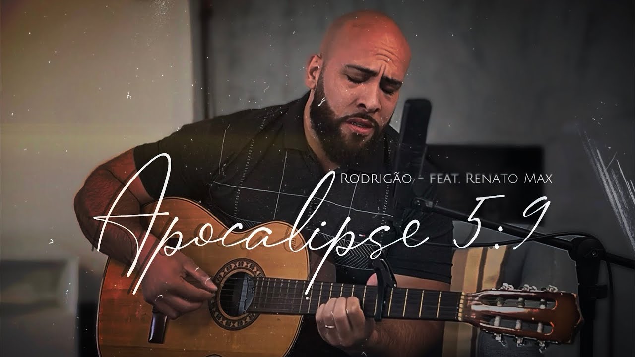 APOCALIPSE 5:9 | RODRIGÃO & feat. RENATO MAX - YouTube