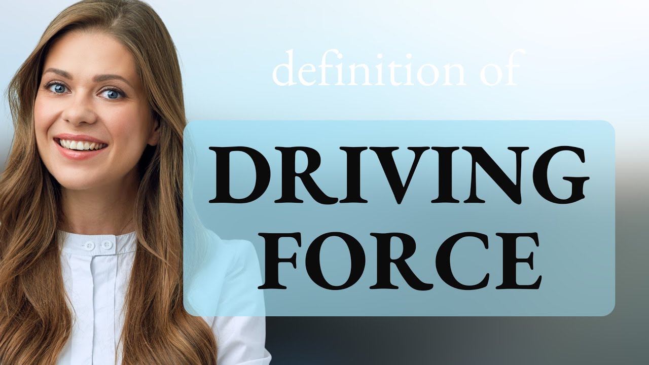 Driving Force Definition Of DRIVING FORCE YouTube driving-force-definition-of-driving-force-youtube