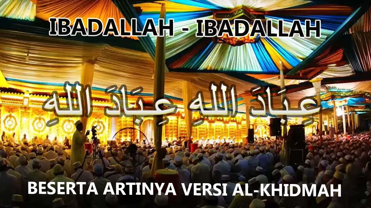 IBADALLAH Beserta Artinya - Majelis Dzikir Al Khidmah - Bikin Hati ...
