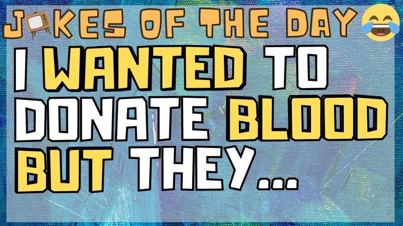 DIRTIEST DAD JOKES | DAILY JOKES TO TEARS - Blood Donation Went Wrong ...