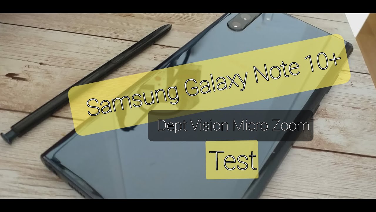 Samsung Galaxy Note 10 Plus Micro Zoom 4k Depth Vision Camera Test ...