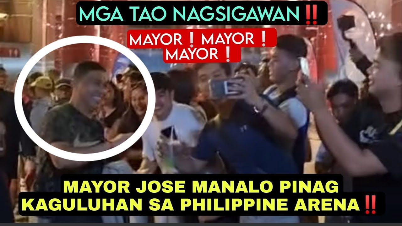 MAYOR JOSE MANALO PINAGKAGULUHAN SA PHILIPPINE ARENA‼️ MGA TAO ...