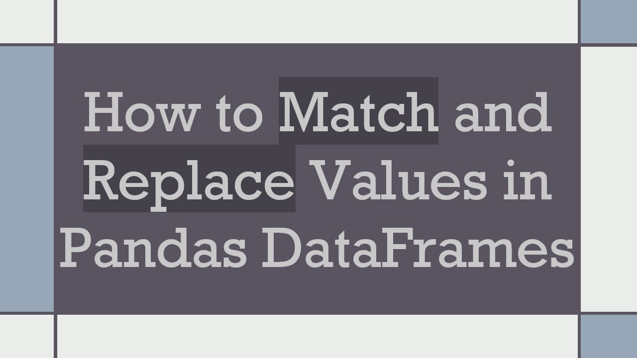 How To Match And Replace Values In Pandas Dataframes Youtube 6841