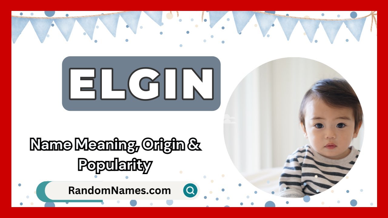 Elgin - Baby Boy Name Meaning, Origin & Popularity - RandomNames.com ...