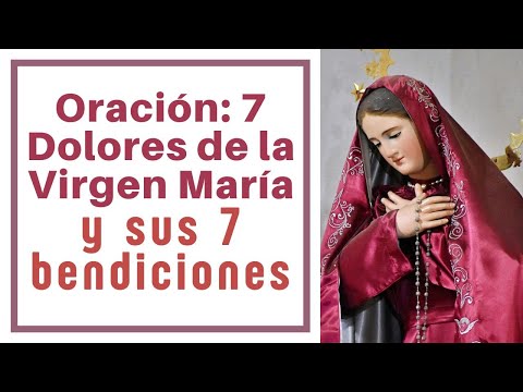Oración: 7 😢 Dolores de la Virgen María y sus 7 Bendiciones 🌹