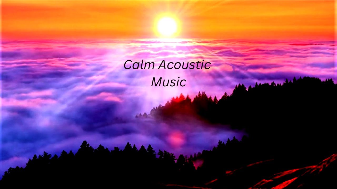 Relaxing Music - Calm Acoustic Music - Peaceful Music, Beautiful Music ...