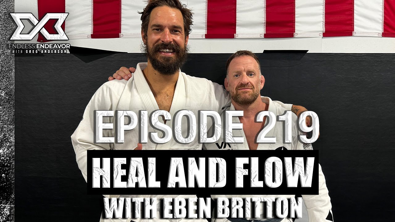 Episode 219 Heal and Flow with Eben Britton. Endless Endeavor Podcast ...