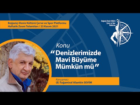 (E) Tuğamiral Alaettin SEVİM - Denizlerimizde Mavi Büyüme Mümkün mü?