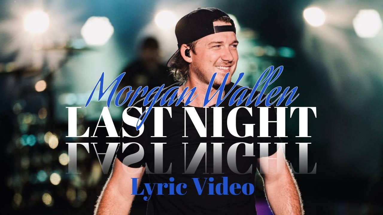 Last Night - Morgan Wallen (Lyric Video) - YouTube