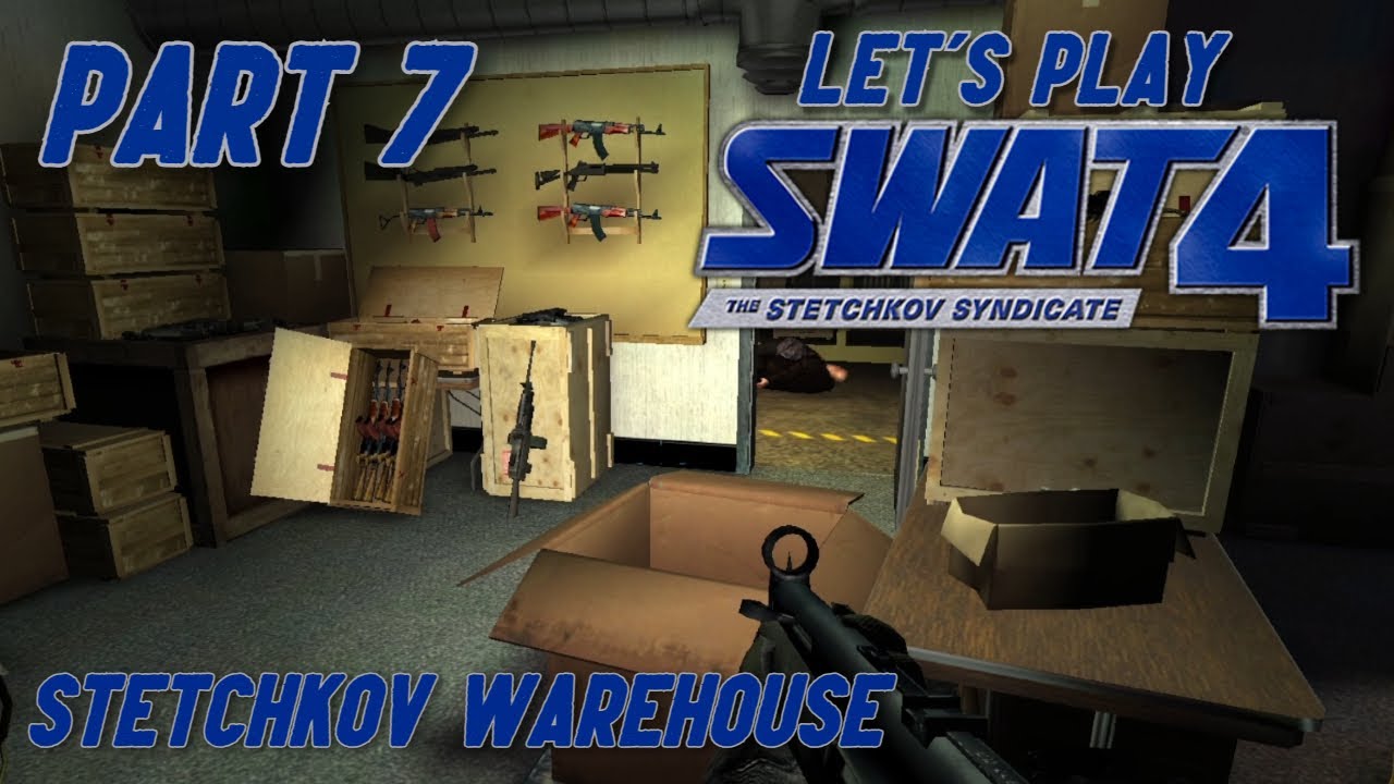 let's play SWAT 4 The Stetchkov Syndicate (Stetchkov Warehouse) part 7 ...