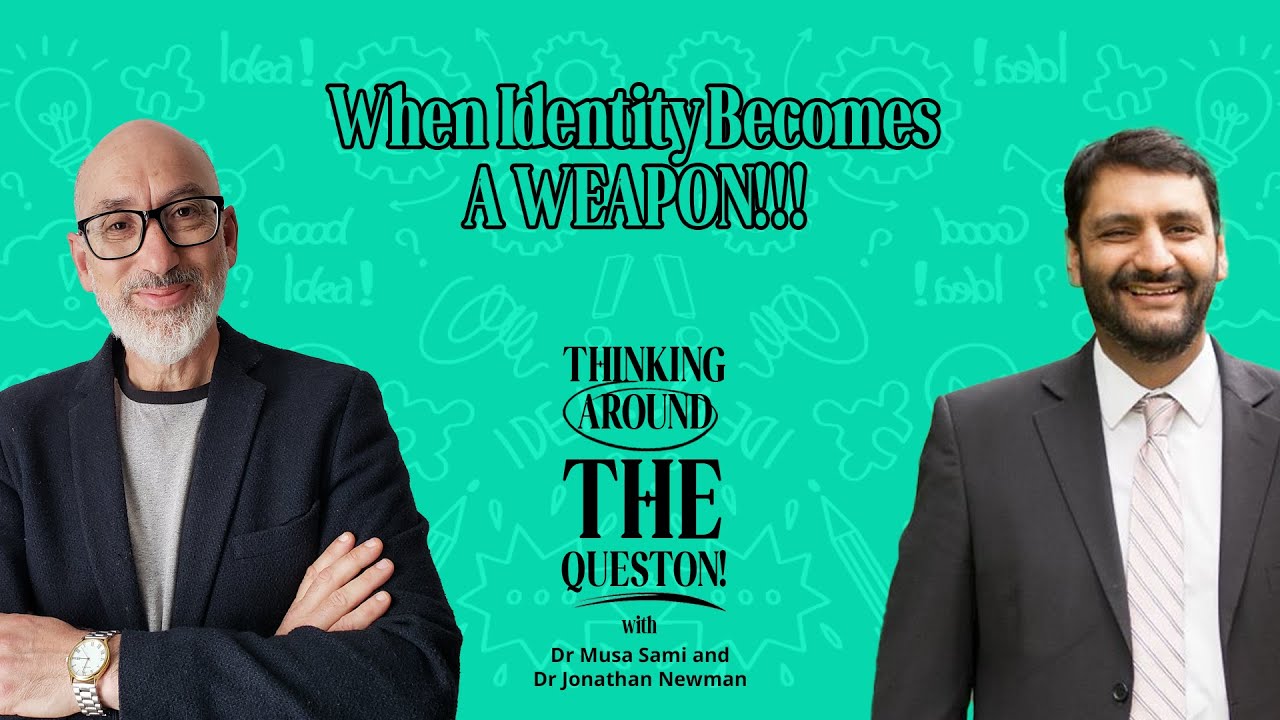 “When Identity Becomes a Weapon” | Dr Musa Sami & Dr Jonathan Newman on ...