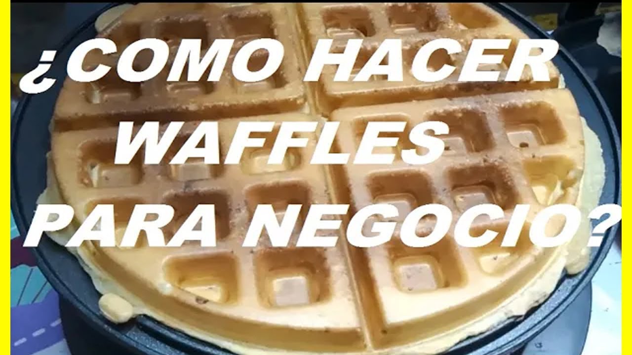 ¿Como Hacer Waffles Facil y Sencillo? - Para Negocio - YouTube