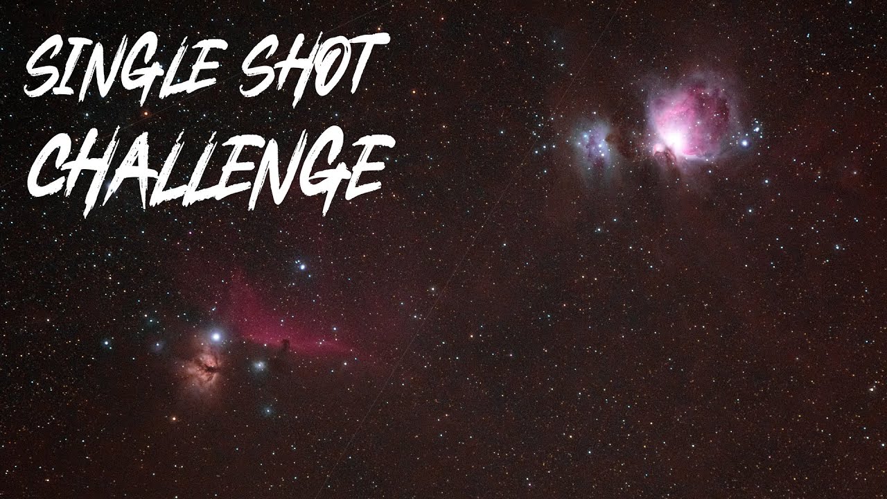 Astrophotography Challenge: You Only Get ONE SHOT! - YouTube