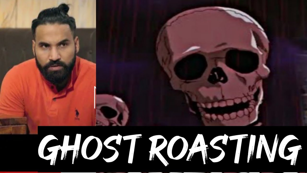 Sanju Sehrawat Ghost Roasting || Roasting Video || Roast From Sanju ...