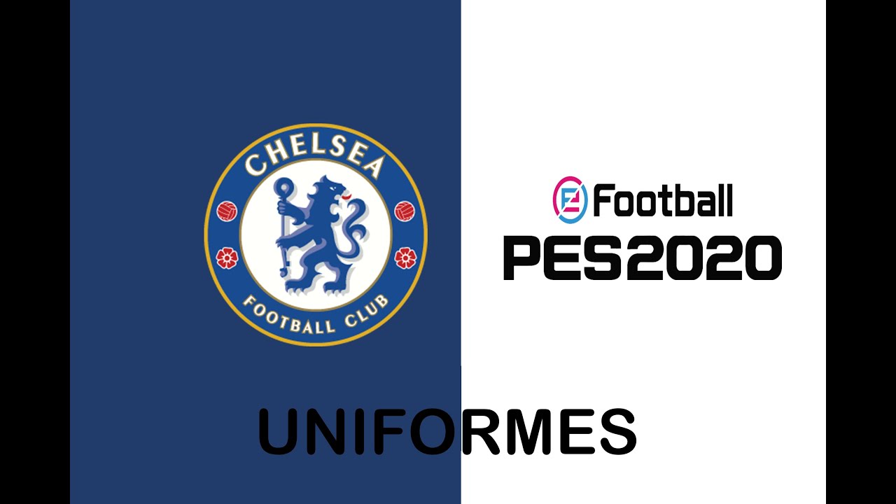 Pes 2020 - Uniformes Chelsea FC - Temporada 2020 - YouTube