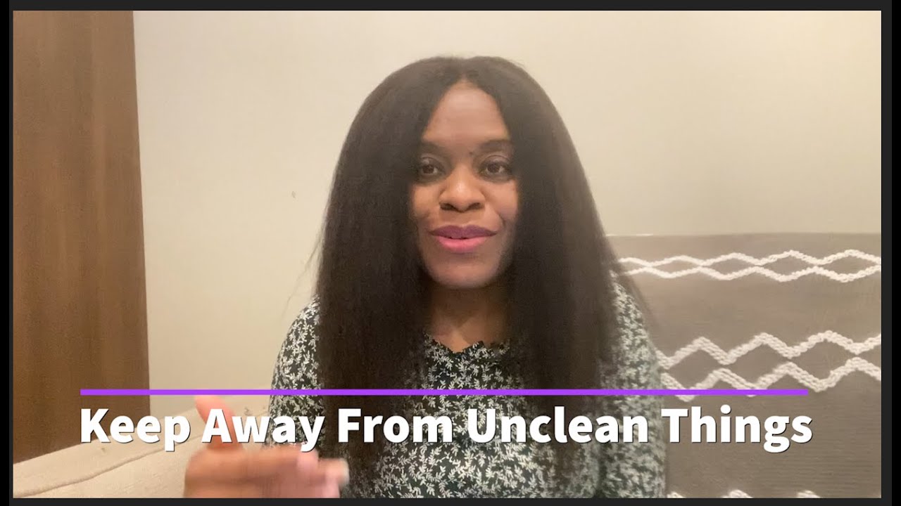 Keep Away From Unclean Things - YouTube