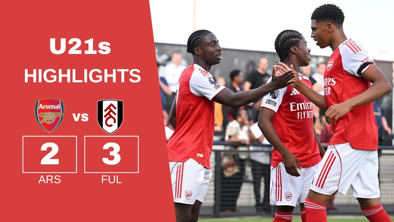 Arsenal U21 2-3 Fulham U21 | Kabia & Sagoe Jr Score in PL2 Season ...