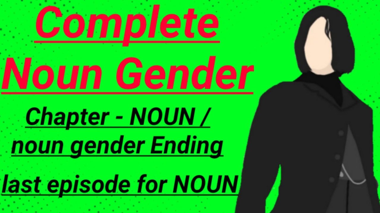 chapter - NOUN / Noun gender in 16 min / ending of the topic NOUN ...