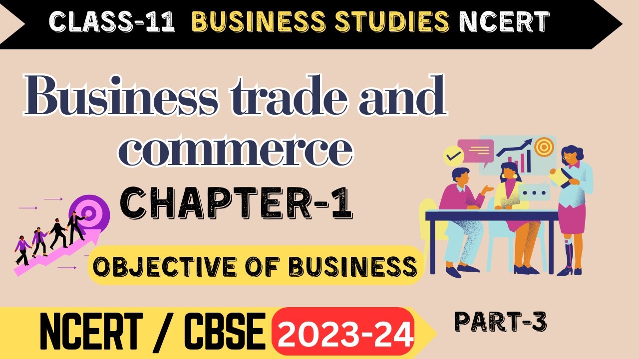 CLASS-11 I BUSINESS STUDIES I CHAPTER-1 BUSINESS TRADE AND COMMERCE I ...