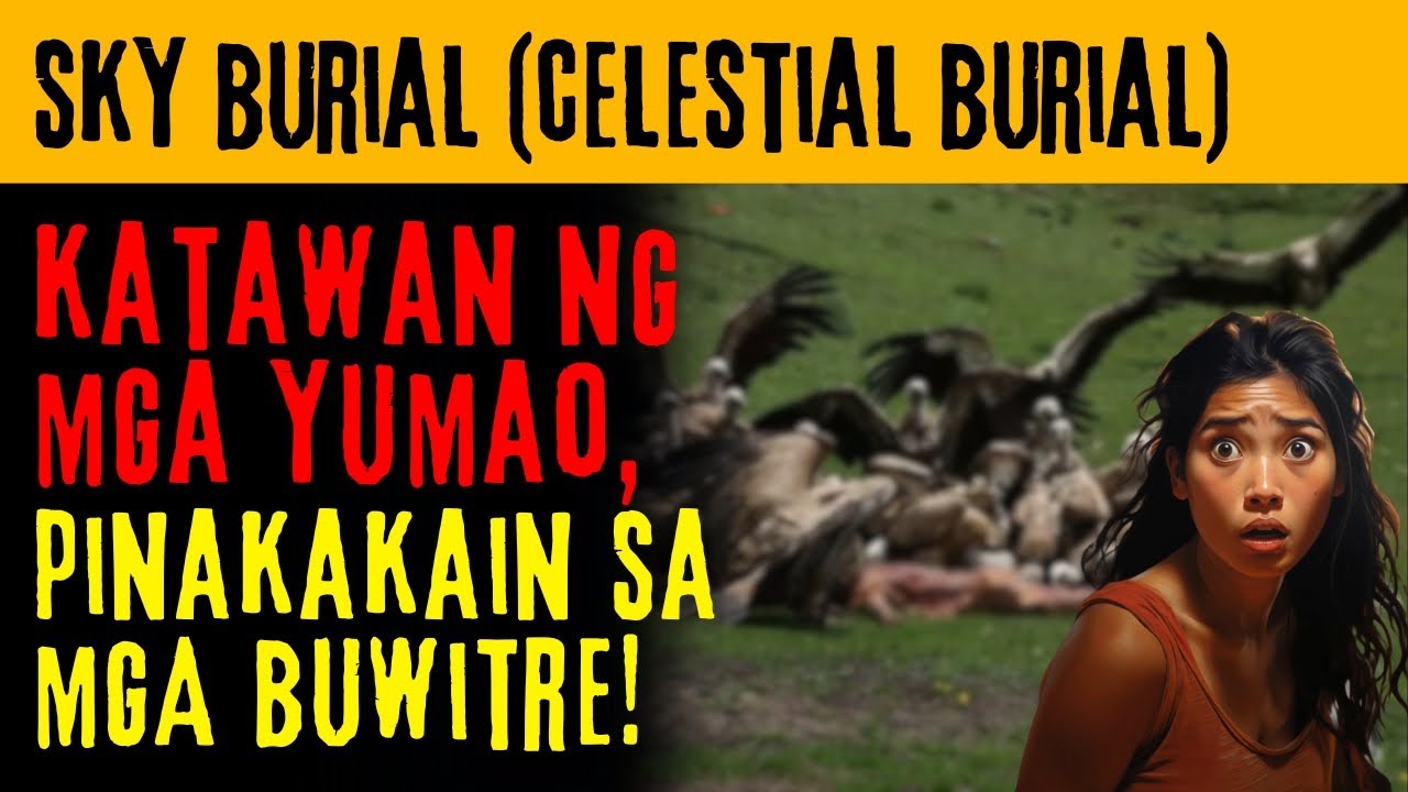 SKY BURIAL (CELESTIAL BURIAL) | KATAWAN NG MGA YUMAO, PINAKAKAIN SA MGA ...