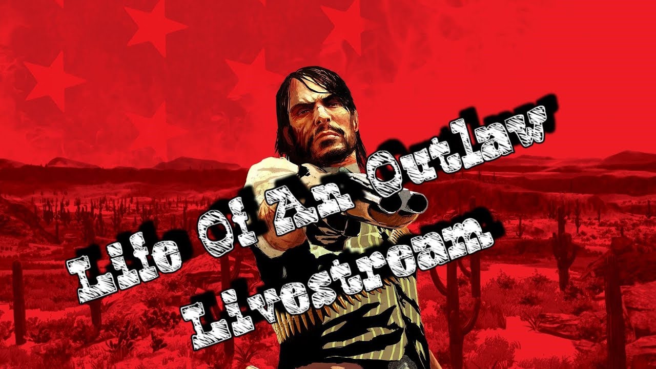 Life Of An Outlaw Livestream - YouTube