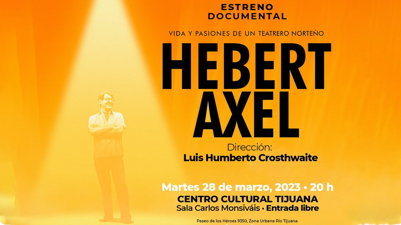 Hebert Axel: vida y pasiones de un teatrero norteño / 28 de marzo, 2023 ...