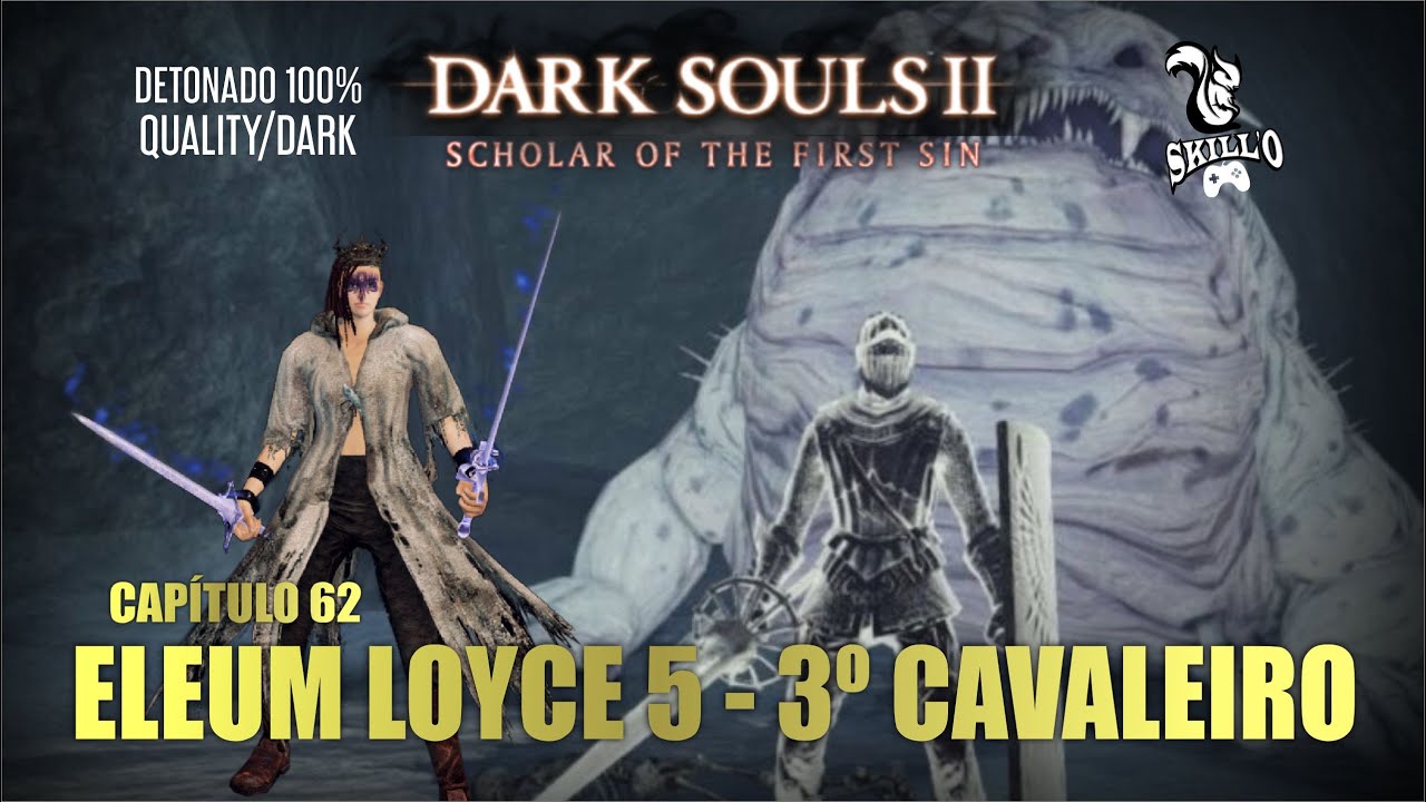 Dark Souls 2 SotFS - [062] DLC - Eleum Loyce 5 - 3º Cavaleiro de Loyce ...