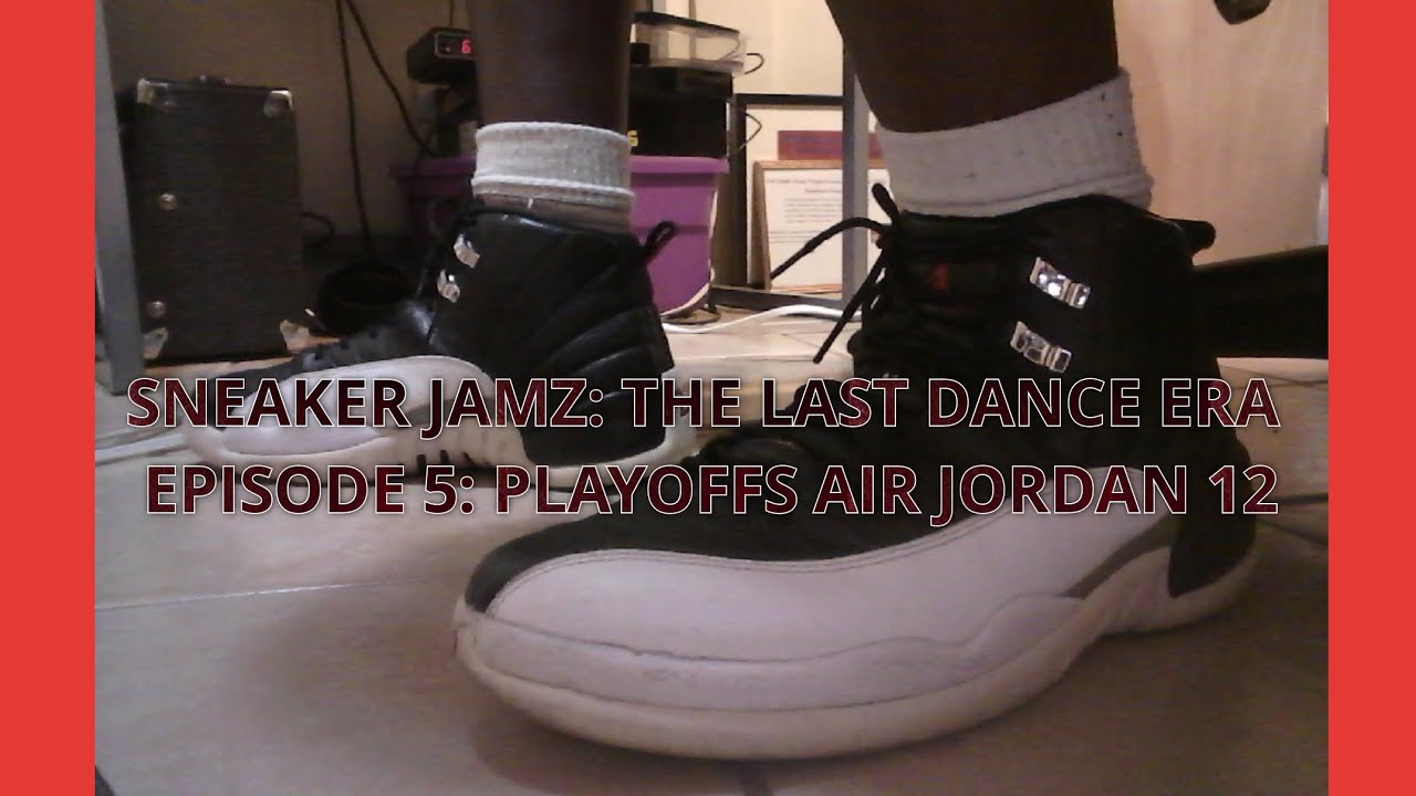 SNEAKER JAMZ: THE LAST DANCE ERA EPISODE 5: PLAYOFFS AIR JORDAN 12 ...