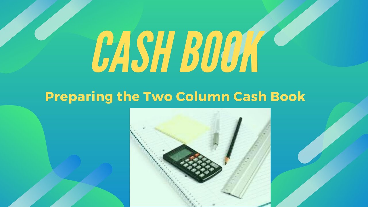Preparing the Two Column Cash Book - YouTube