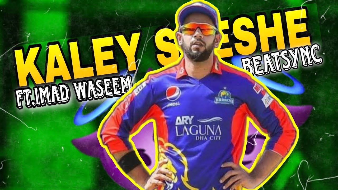 KALEY SHESHE X IMAD WASEEM || FT.IMAD WASEEM|| BEAT SYNC || EDIT BY ...