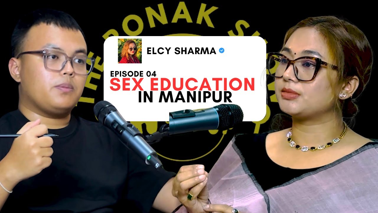 SEX EDUCATION in Manipur | Menstrual Cycle | Crime Against Women | Elcy | Manipuri Podcast | EP4 ...