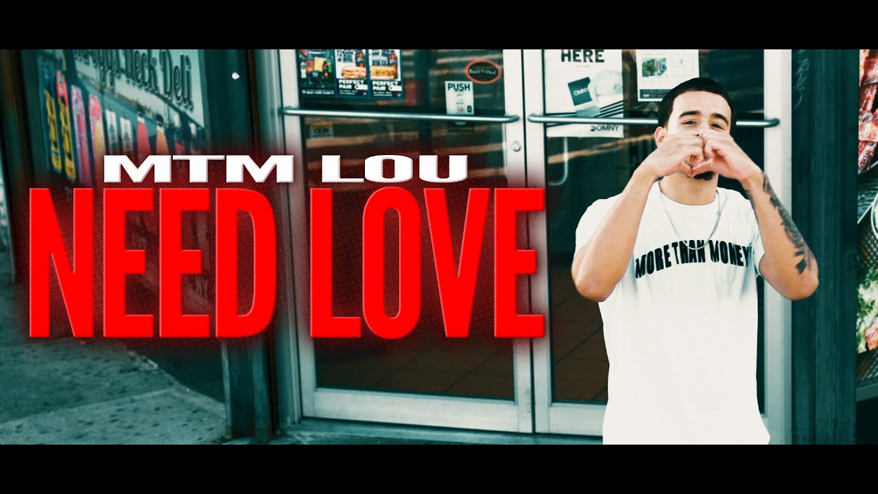 Need Love - MTM Lou (Official Video) - YouTube