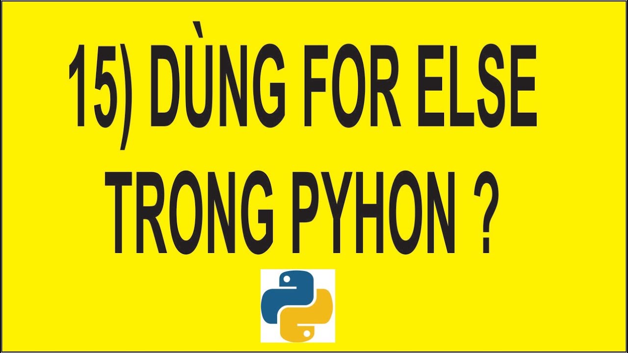 Học lập trình Python - Bài 15: Cách dùng vòng lặp for và else trong ...