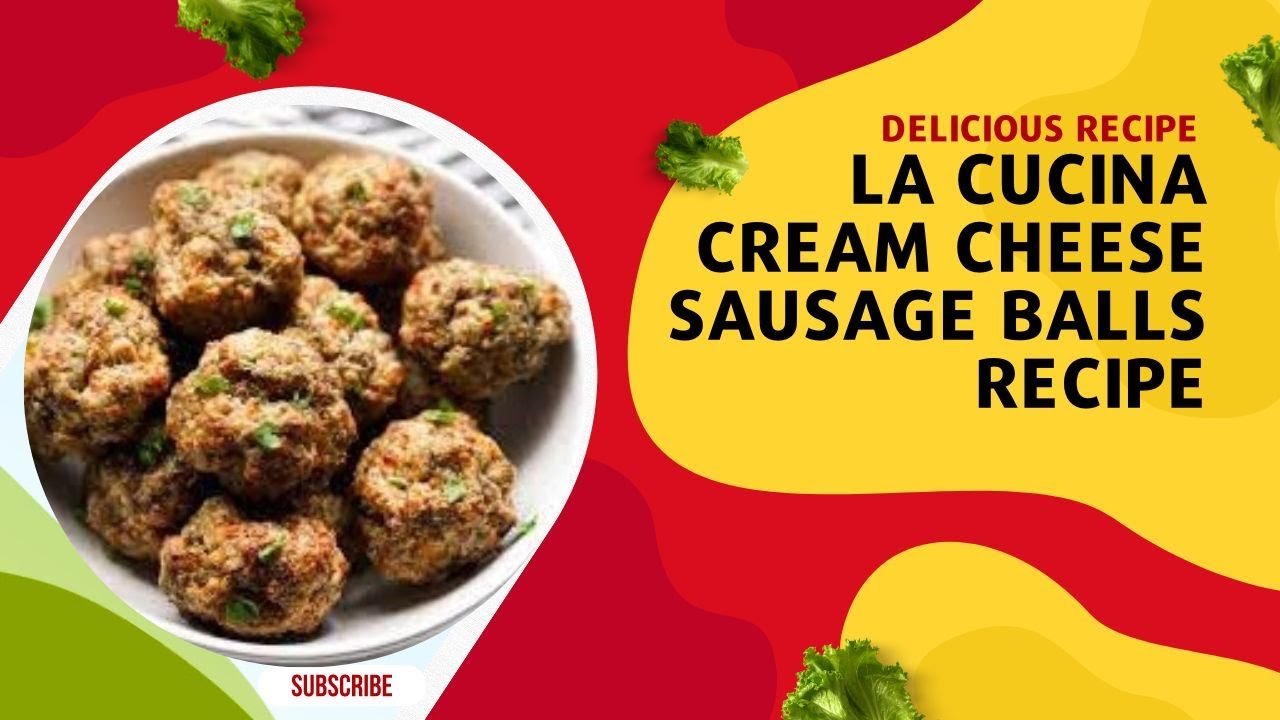 La Cucina Cream Cheese Sausage Balls Recipe|La Cucina Recipe|Cream ...