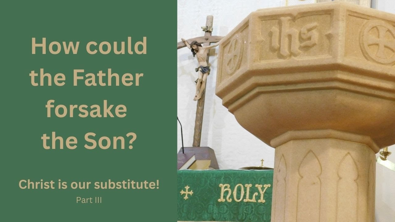 How Can the Father Forsake the Son? Pt. III - YouTube