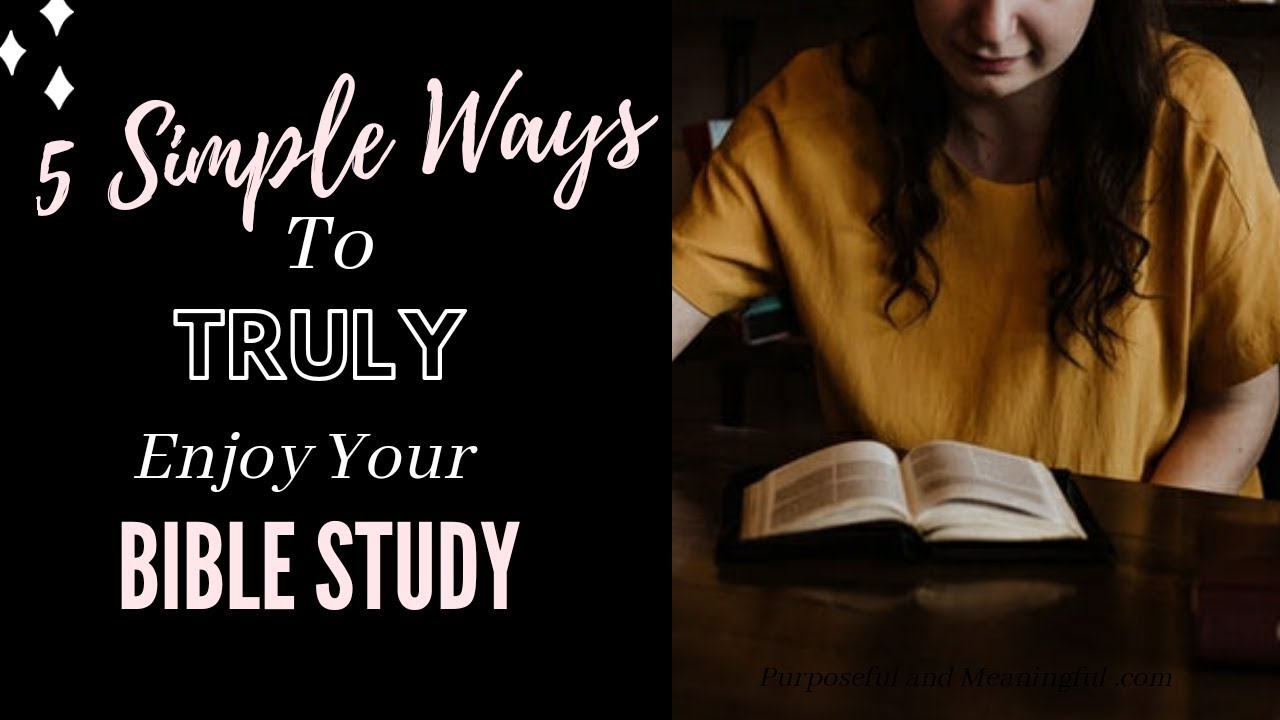 How To Truly Enjoy Your Bible Study Life - YouTube
