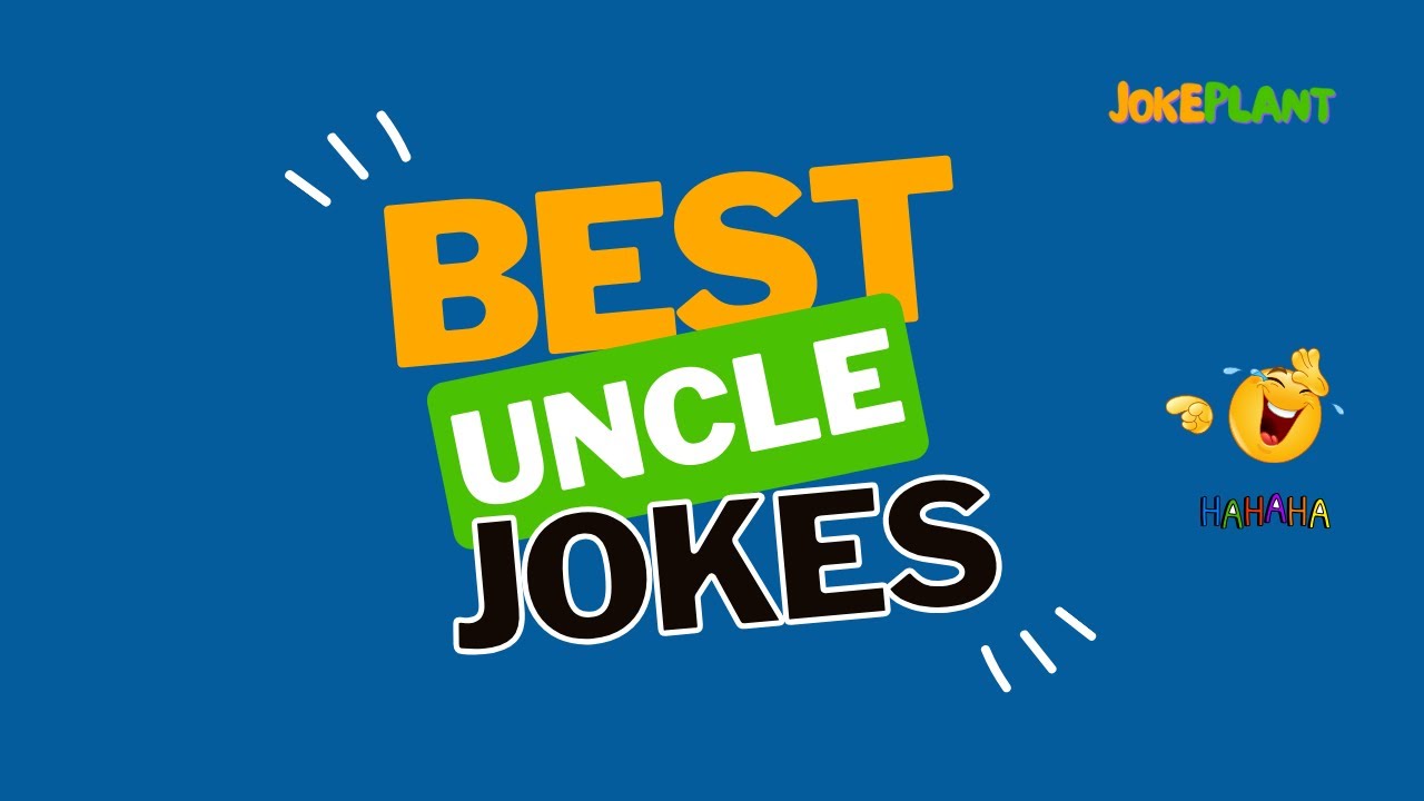 Best Uncle Jokes: Hilarious One-Liners That'll Tickle Your Funny Bone ...