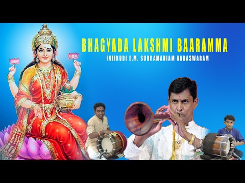 Bhagyada Lakshmi Baaramma - Naadaswaram by Injikudi E.M Subramanian Thavil -PM Ranjith Vinak