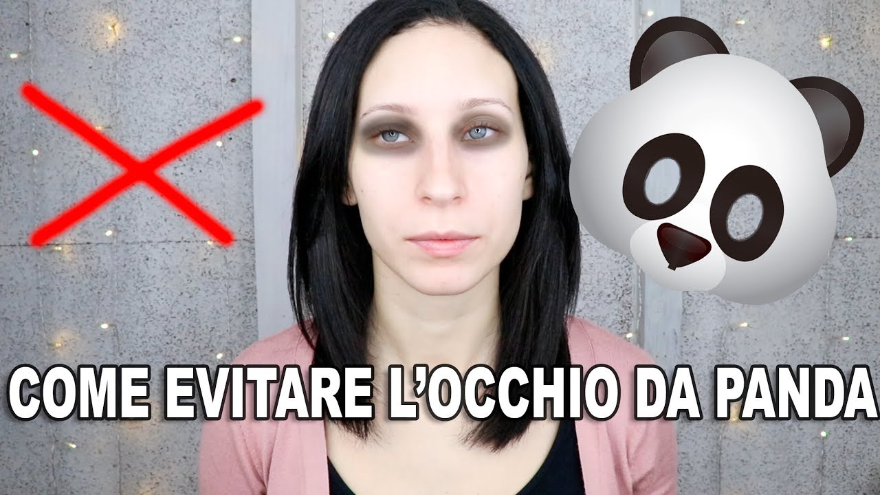 Come Evitare l' Effetto Occhio da Panda 🐼 !!! | Giulia Bencich - YouTube