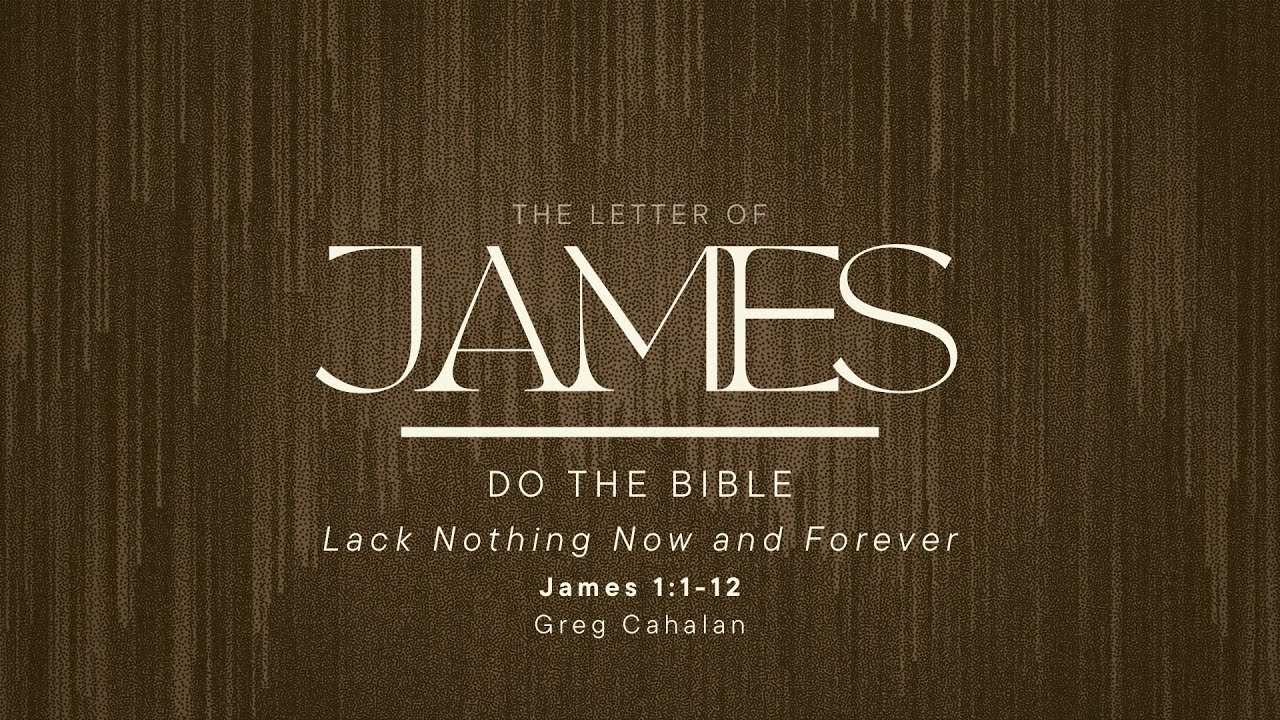 Do The Bible - The Letter of James - Lack Nothing Now and Forever ...