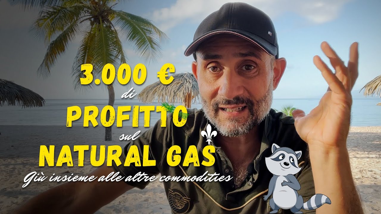 3.000 euro di profitto sul natural Gas. Giù insieme alle altre ...