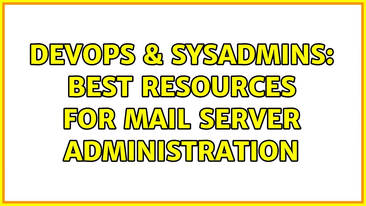 Devops And Sysadmins Best Resources For Mail Server Administration Youtube