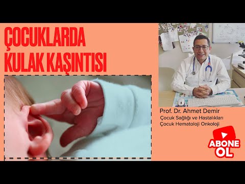 Çocuklarda Kulak Kaşıntısı, Prof. Dr. Ahmet Demir