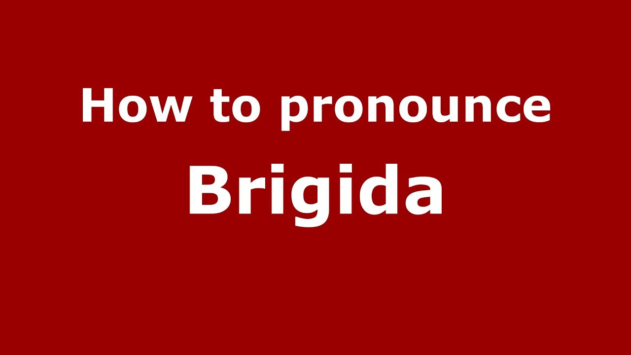 How to pronounce Brigida (Italian/Italy) - PronounceNames.com - YouTube